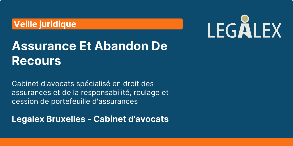 Assurance Et Abandon De Recours - Legalex Bruxelles Cabinet d'avocats