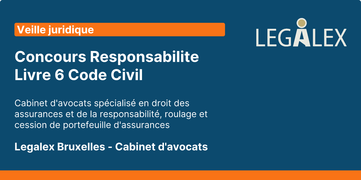Concours Responsabilite Livre 6 Code Civil - Legalex Bruxelles Cabinet ...
