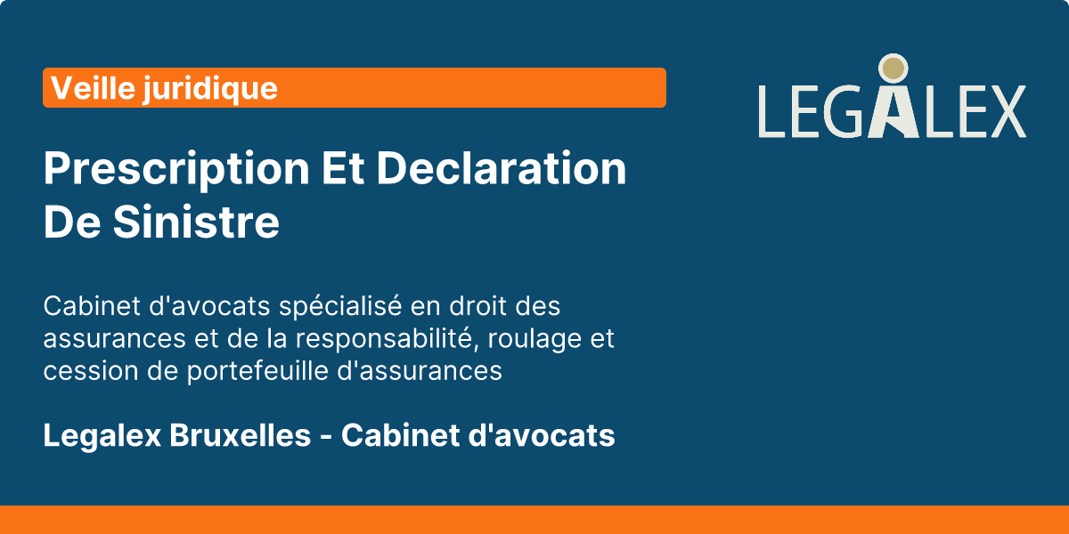 Prescription Et Declaration De Sinistre - Legalex Bruxelles Cabinet d'avocats